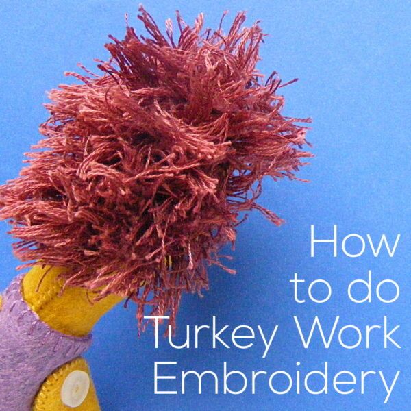 Video – How to Do Turkey Work Embroidery - Shiny Happy World