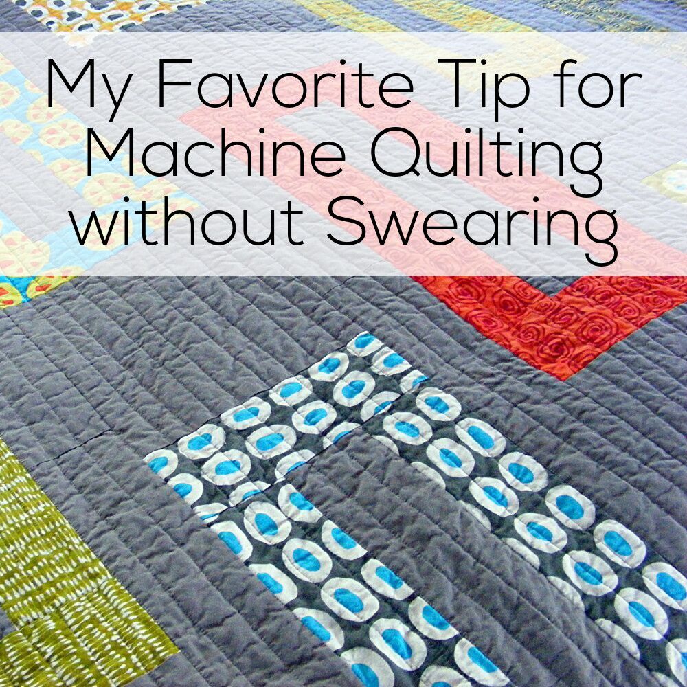 My Favorite Tip for Machine Quilting without Swearing - Shiny Happy World